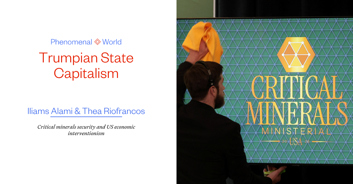 Trumpian State Capitalism | Ilias Alami & Thea Riofrancos
